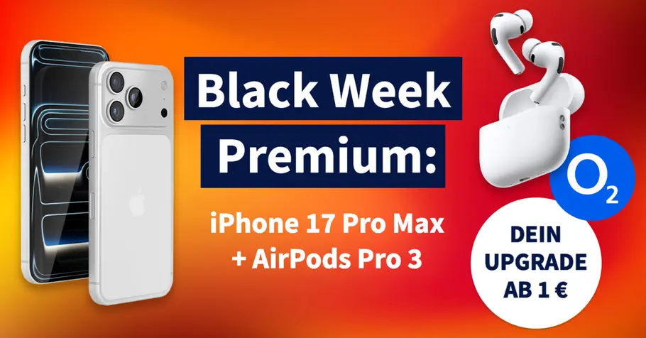 Black Week bei o2: iPhone 17 Pro Max + AirPods Pro 3 ab nur 1 Euro